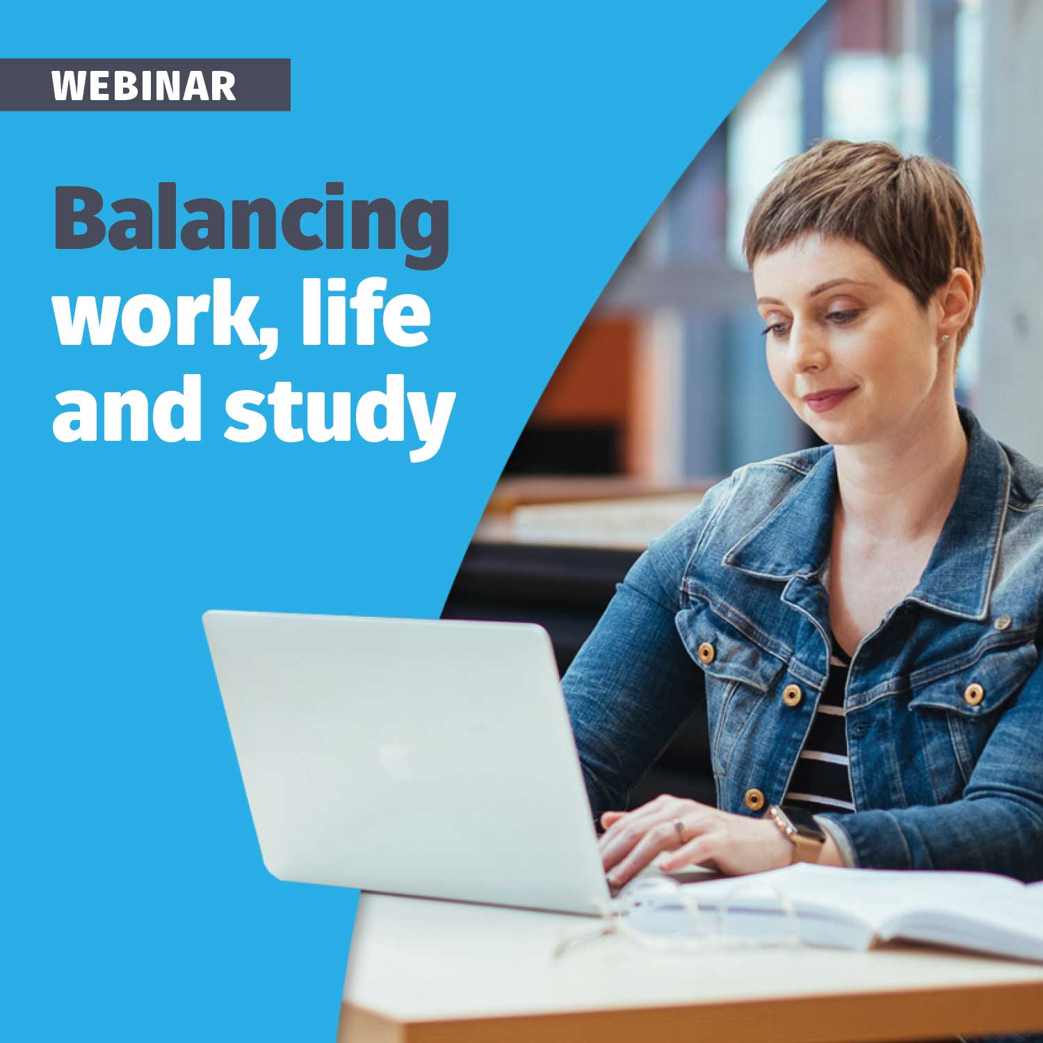 Webinar: Balancing Work, Life and Study / Future Students / Events ...