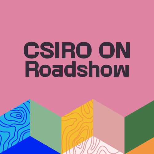 CSIRO ON Roadshow / Research and Innovation / Events / The University ...