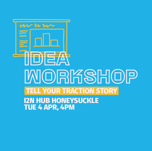 Idea Workshop: Tell your Traction Story / Research and Innovation / Events / The University of ...