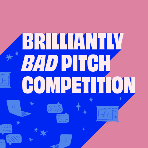 Brilliantly Bad Pitch Competition / Research and Innovation / Events ...