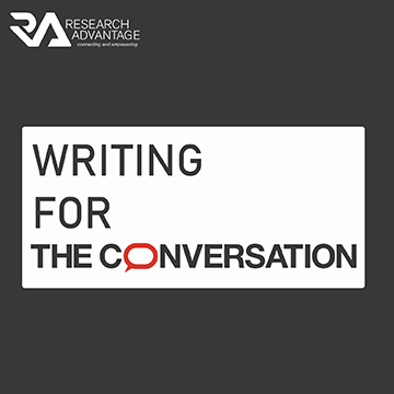 Writing for the Conversation / Research Advantage / Research and ...