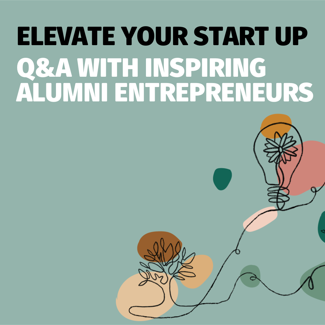 Elevate your start up: Q&A with Inspiring Alumni Entrepreneurs ...